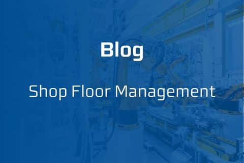 What is Shop Floor Management & Why is It Important?
