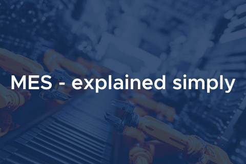 A manufacturing execution system (MES) explained simply | FORCAM ENISCO